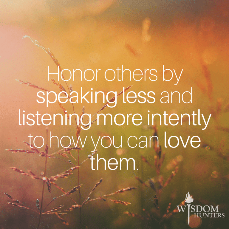 Talk Less, Listen More - Wisdom Hunters Talk Less, Listen More - Wisdom Hunters