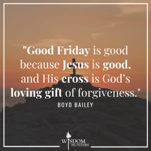 Good Friday - Wisdom Hunters